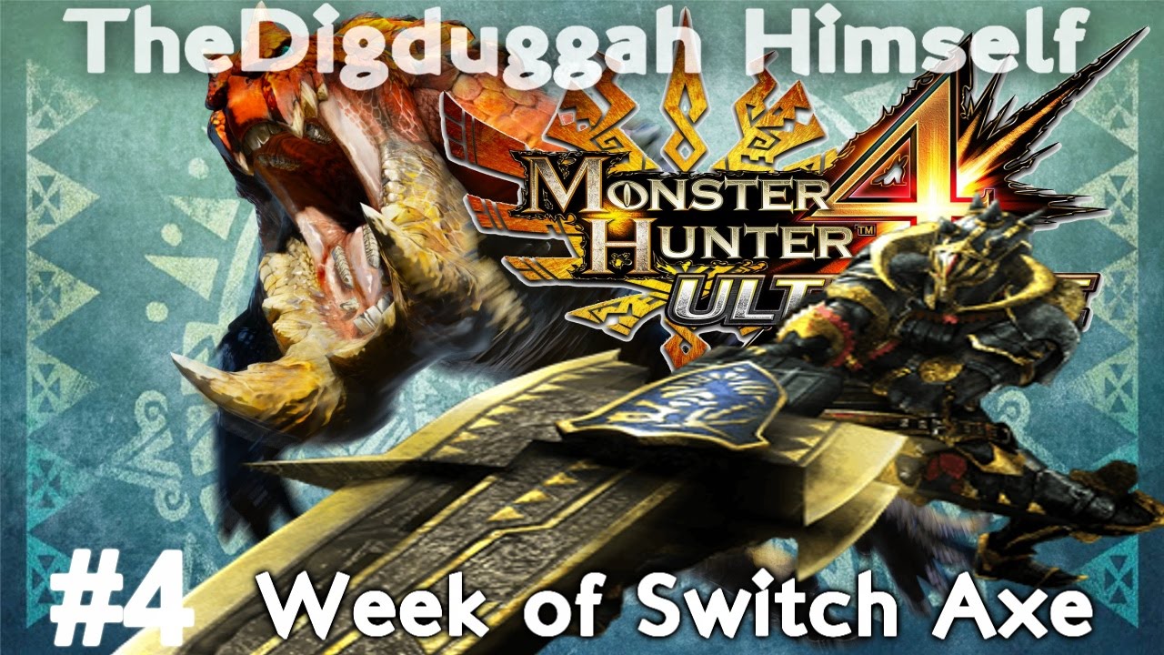 Monster Hunter 4 Ultimate - Week of Switch Axe Part 4: Lets Get To Know ...