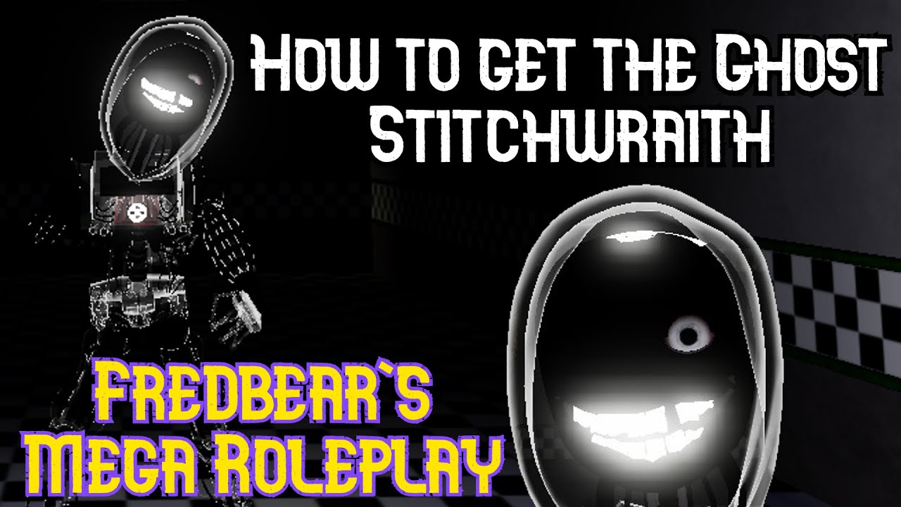 Fredbear's Mega Roleplay | How to get the Ghost Stitchwraith + Showcase ...