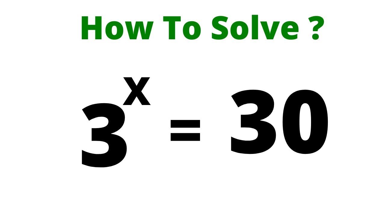 A Nice Math Problem 3^x=30 || X=?... - YouTube