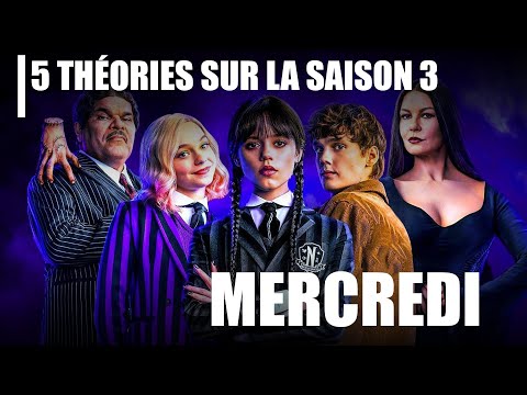 Mercredi  : 5 Théories sur la Saison 3 (Tante Ophelia, Enid, Nevermore) !