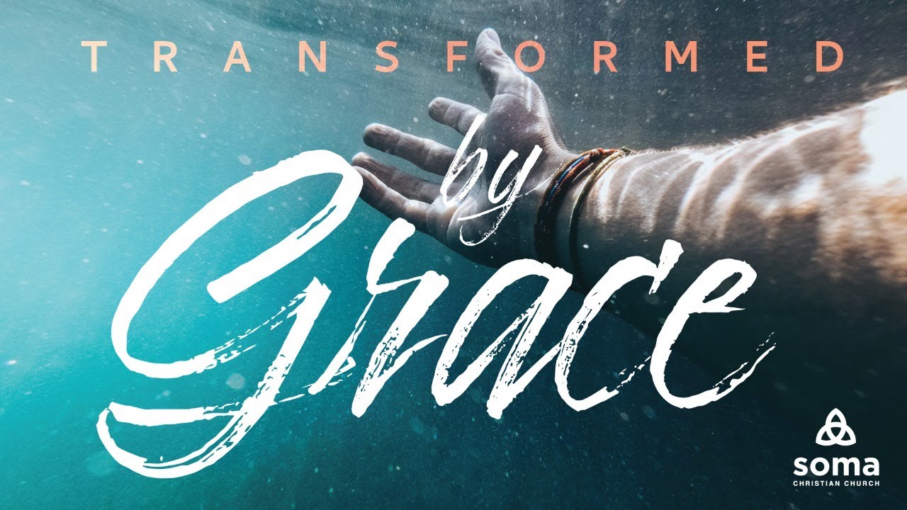 Transformed by Grace - The Gospel Changes Everything - YouTube