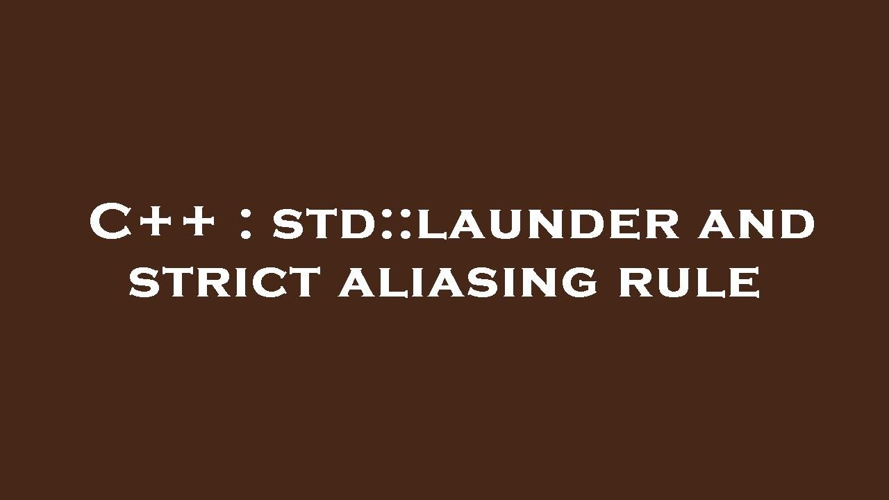 C++ : std::launder and strict aliasing rule - YouTube
