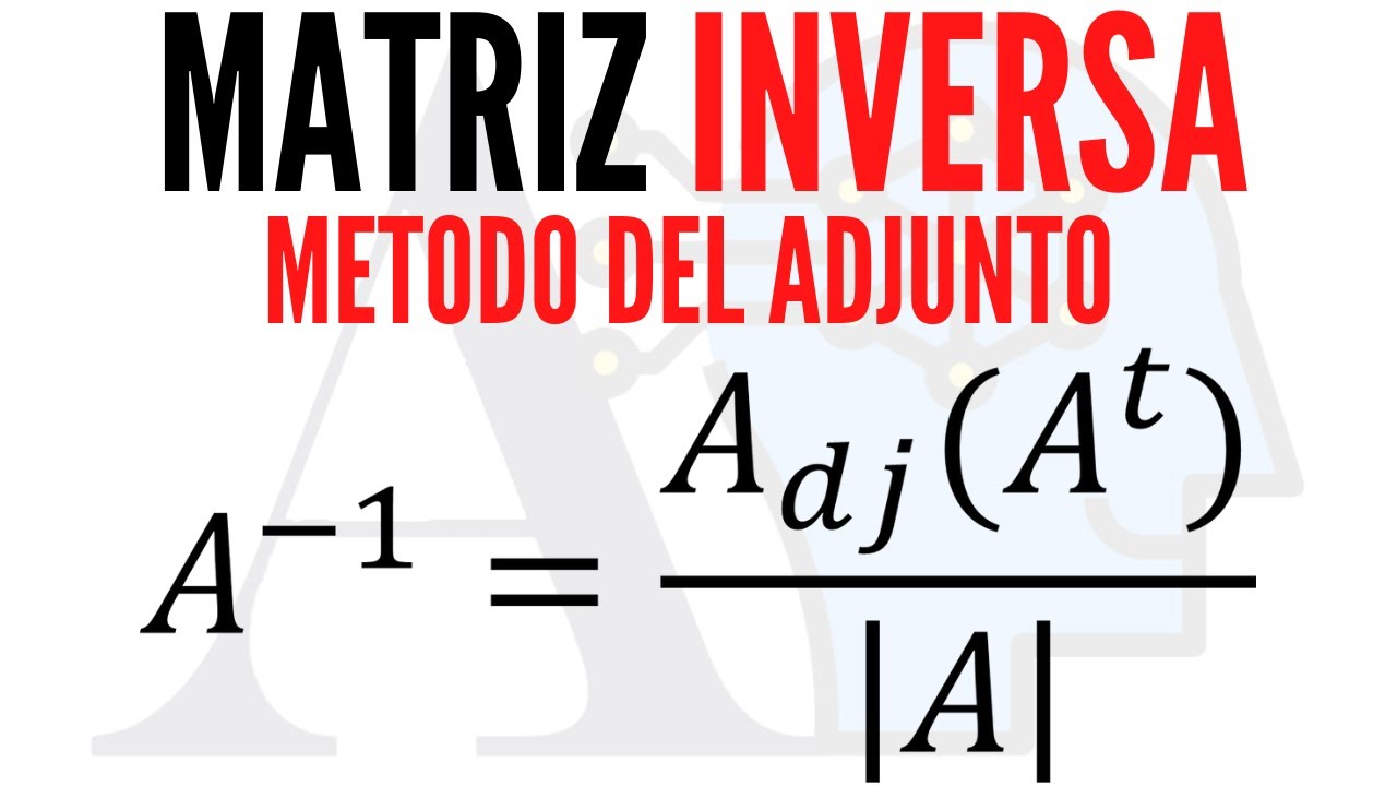 INVERSA de una Matriz - Método del Adjunto - YouTube