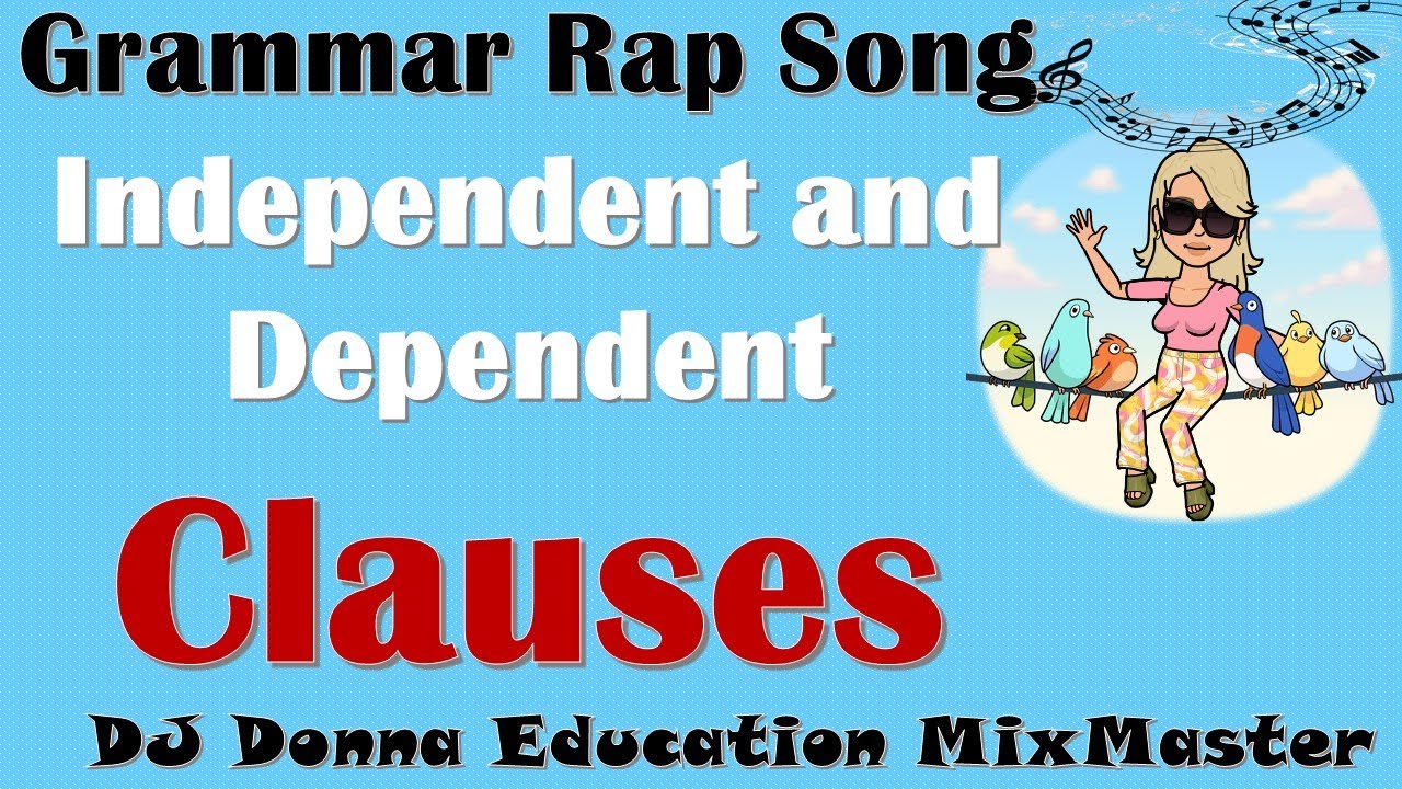 Grammar/Writing Rap Song #11 Clauses: Independent and Dependent Clauses ...