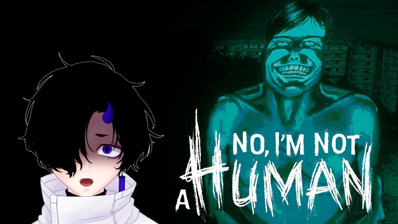 新人Vtuber】あなたは人間ですか？それとも…【No, I'm not a Human】 - YouTube