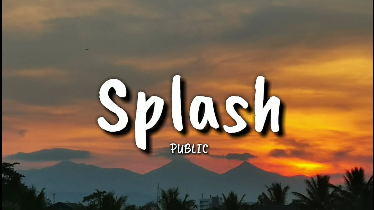 Splash - "PUBLIC" (Lyrics) - YouTube