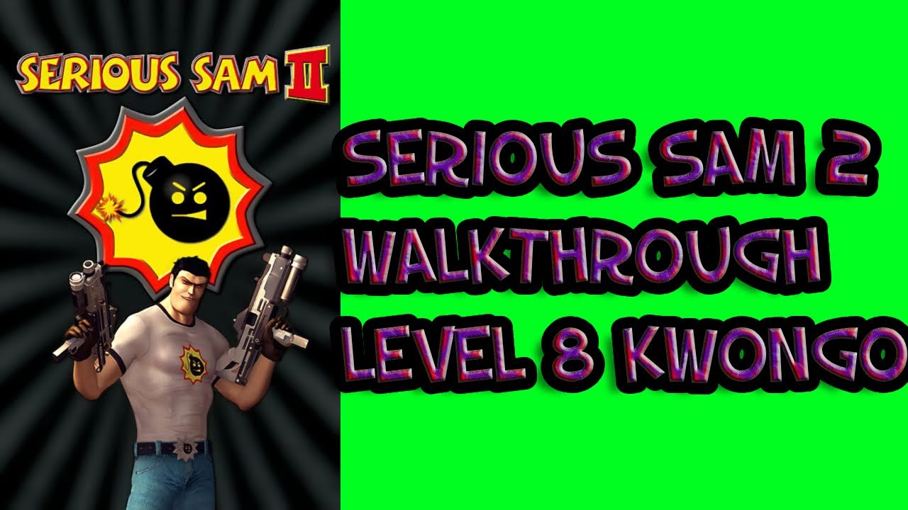 Serious Sam 2 Walkthrough Level 8: Kwongo - YouTube