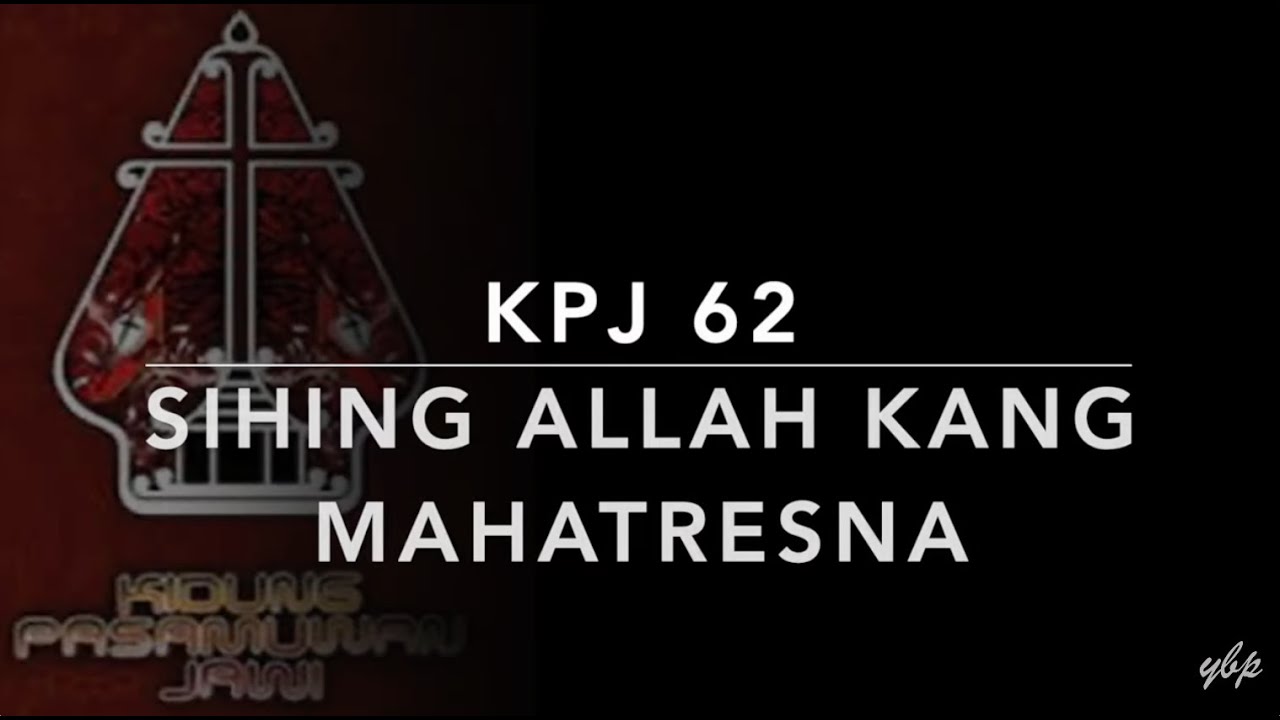 KPJ 62 Sihing Allah Kang Mahatresna - Kidung Pasamuwan Jawi - YouTube