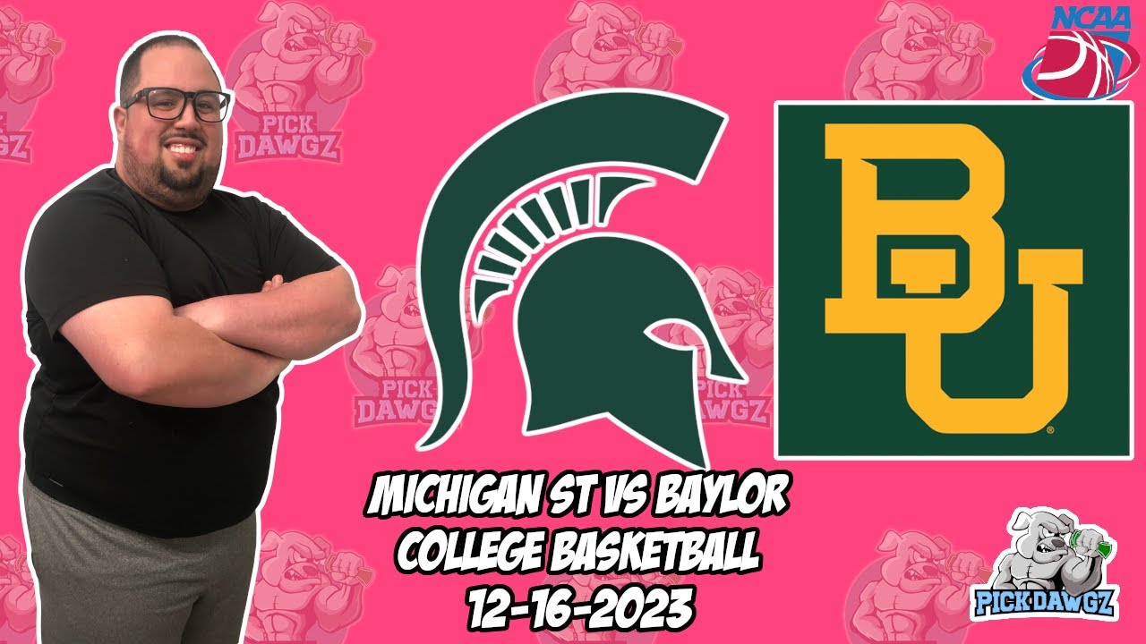 Michigan State vs Baylor 12/16/23 Free College Basketball Picks and ...