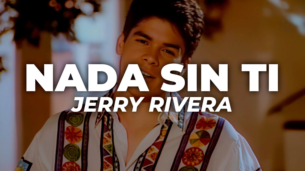Jerry Rivera - Nada Sin Ti (Letra) - YouTube