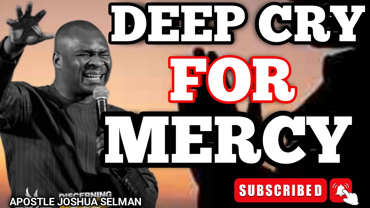 A DEEP CRY OF PRAYER TO GOD FOR MERCY AND DIVINE TURN AROUND - APOSTLE ...
