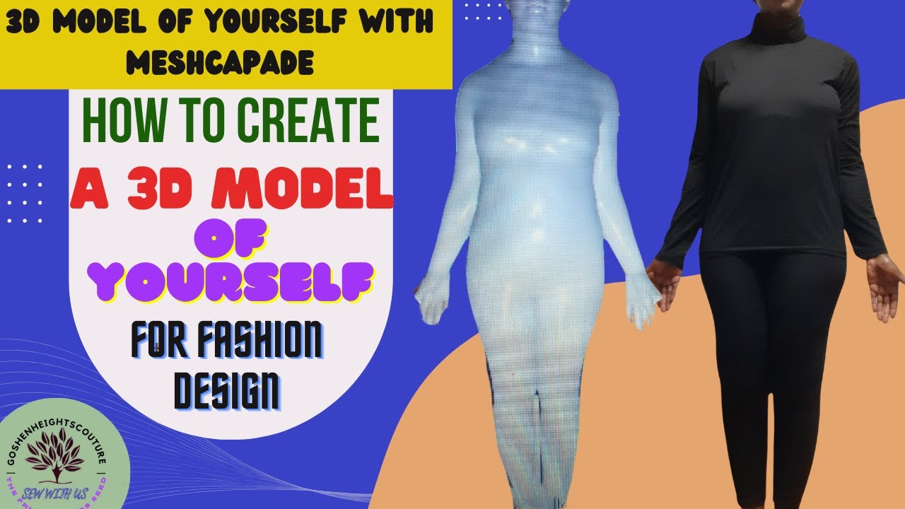 HOW TO CREATE A 3D MODEL OF YOURSELF FOR FASHION DESIGN WITH MESHCAPADE HOW TO CREATE A 3D MODEL OF YOURSELF FOR FASHION DESIGN WITH MESHCAPADE