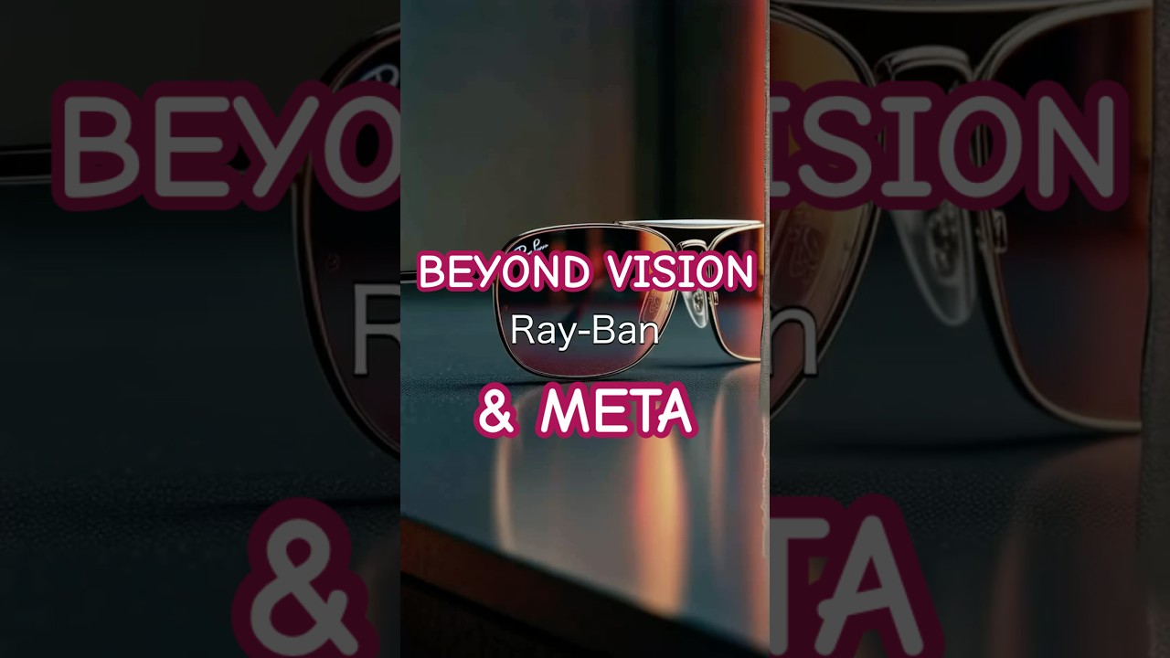 AI BEYOND VISIONS! RAY-BAN & METAVERSE SMART GLASSES! #RayBanMeta #SmartGlasses #meta #ai # ...