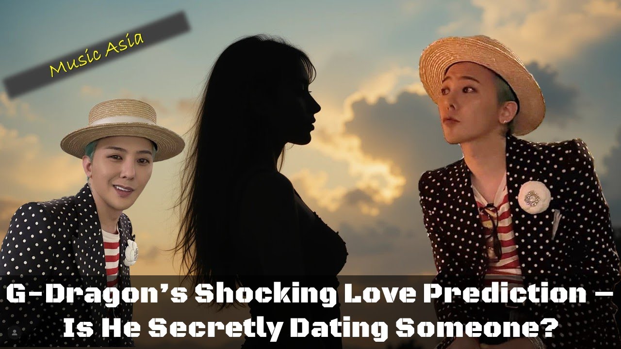 G-Dragon’s Shocking Love Prediction – Is He Secretly Dating Someone? # ...