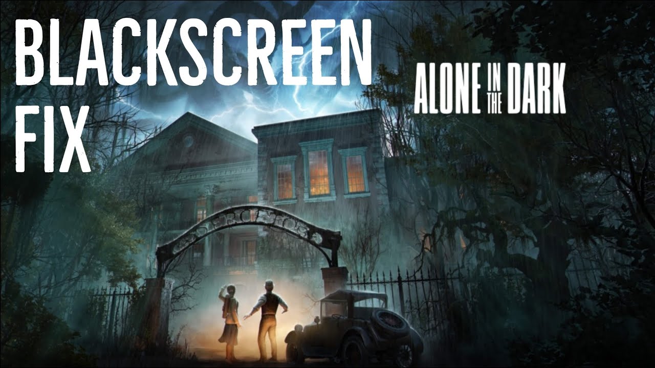 Alone in the Dark Black Screen FIX (Startup) - YouTube