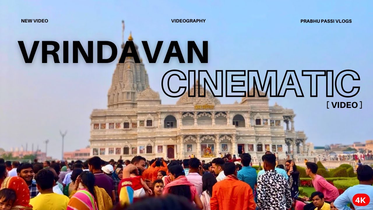 Vrindavan Dham Yatra | Vrindavan Cinematic Video | Radha Krishn Nagri ...
