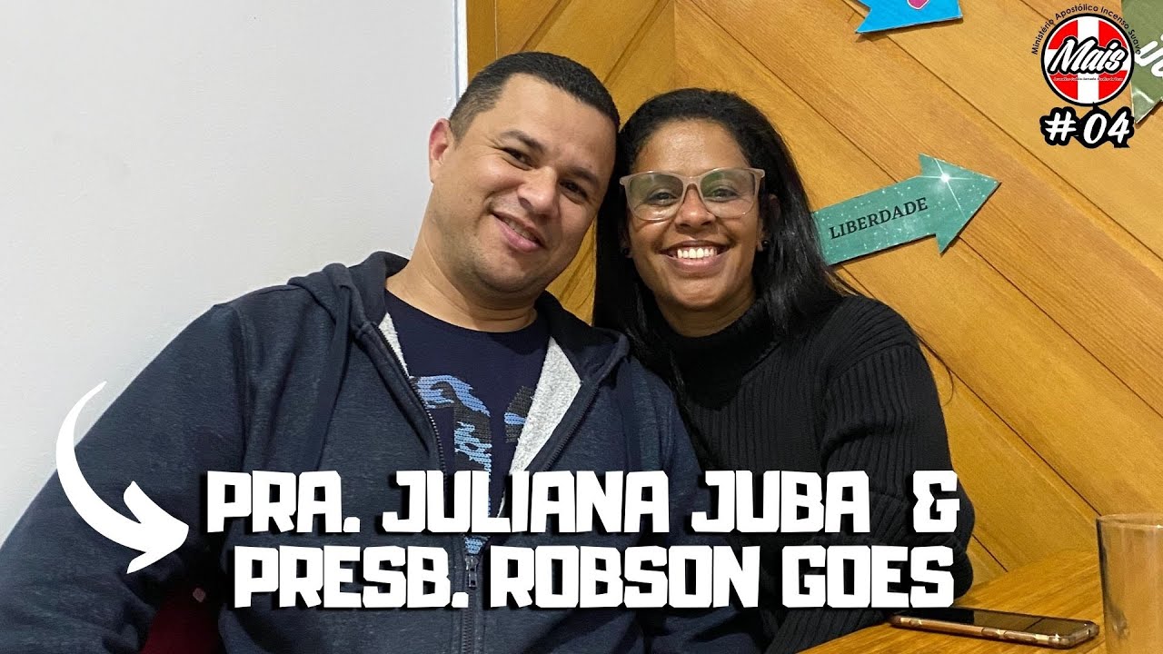 PRA. JULIANA JUBA & PRESB. ROBSON GOES - PODMAIS #04 - YouTube