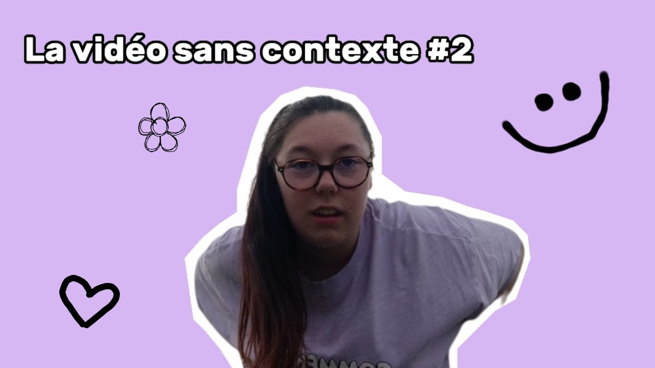 La vidéo sans contexte #2 - lounarlt - YouTube