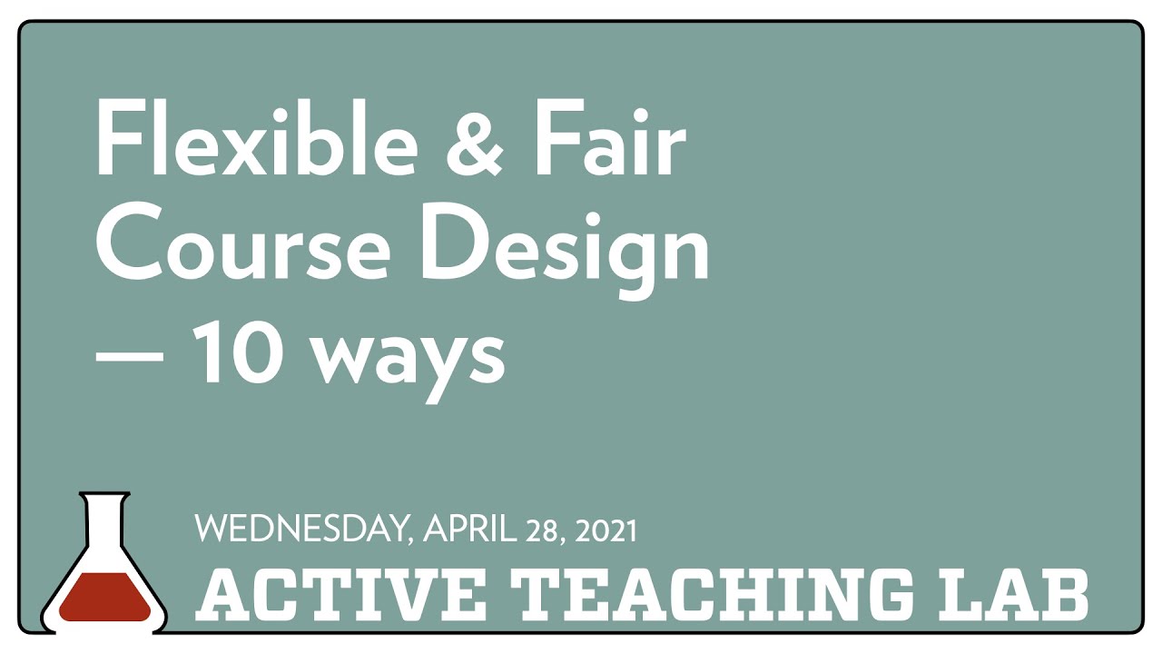 Flexible and fair course design (Active Teaching Lab 04.28.2021) - YouTube