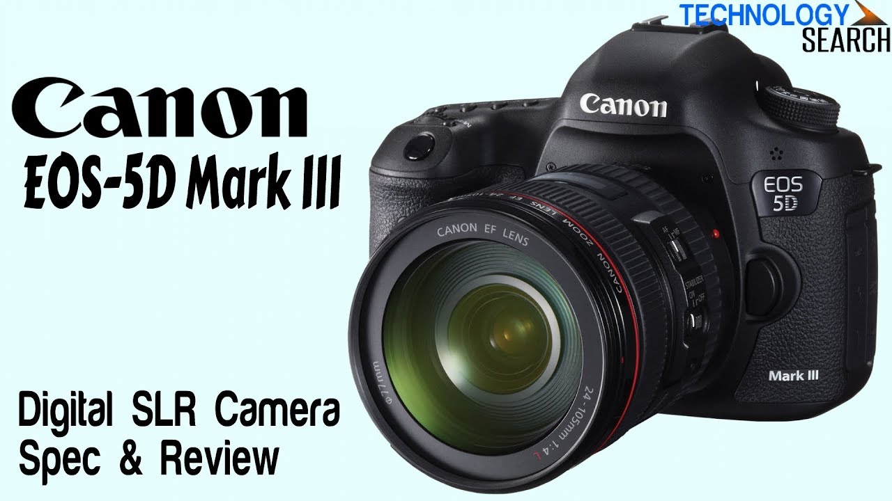 Canon EOS 5D Mark III Digital SLR Camera Spec & Review - YouTube