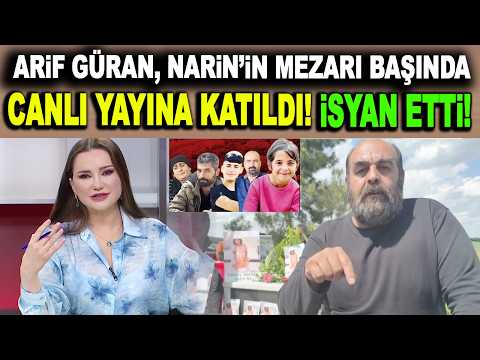 Narin'in babası mezarının başında canlı yayına bağlandı! Son yaşananlara isyan etti!