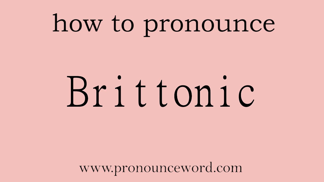 how to pronounce the english word Brittonic. - YouTube