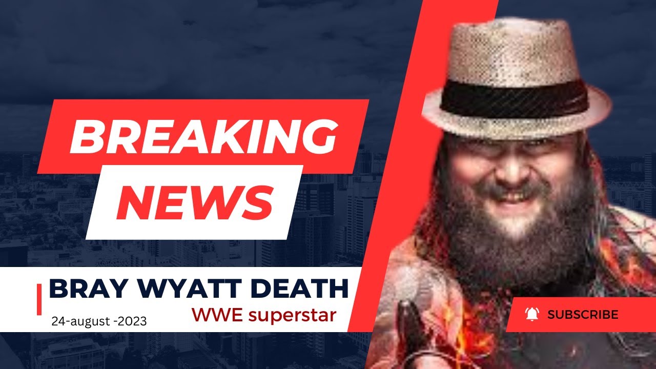 Bray wyatt death | cause of death | wwe superstar - YouTube