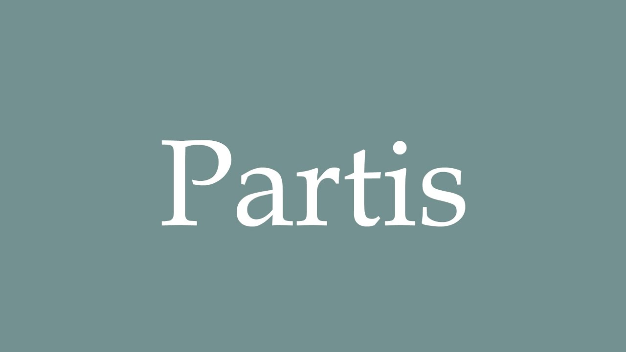 How to Pronounce ''Partis'' (Parties) Correctly in French - YouTube