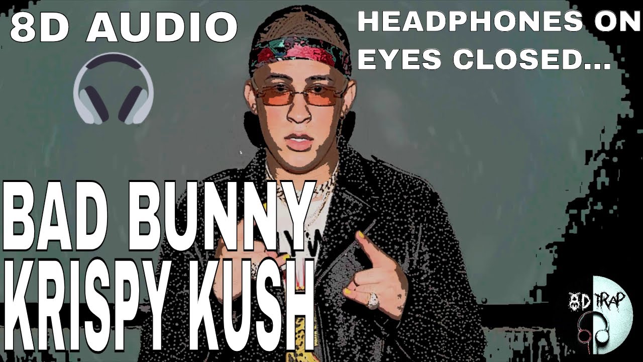 Bad Bunny - Krispy Kush Ft Farruko (8D AUDIO) - YouTube