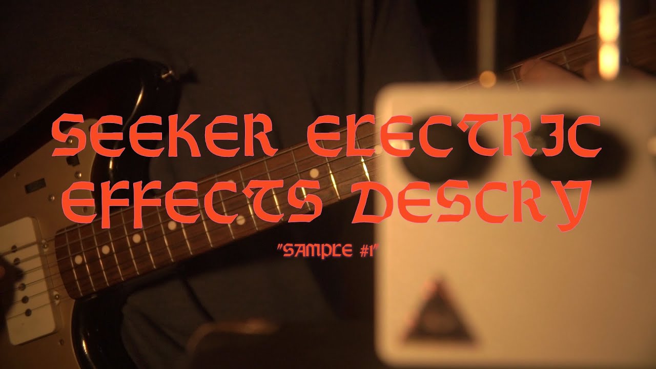 SEEKER ELECTRIC EFFECTS DESCRY | Pedal Demo - YouTube