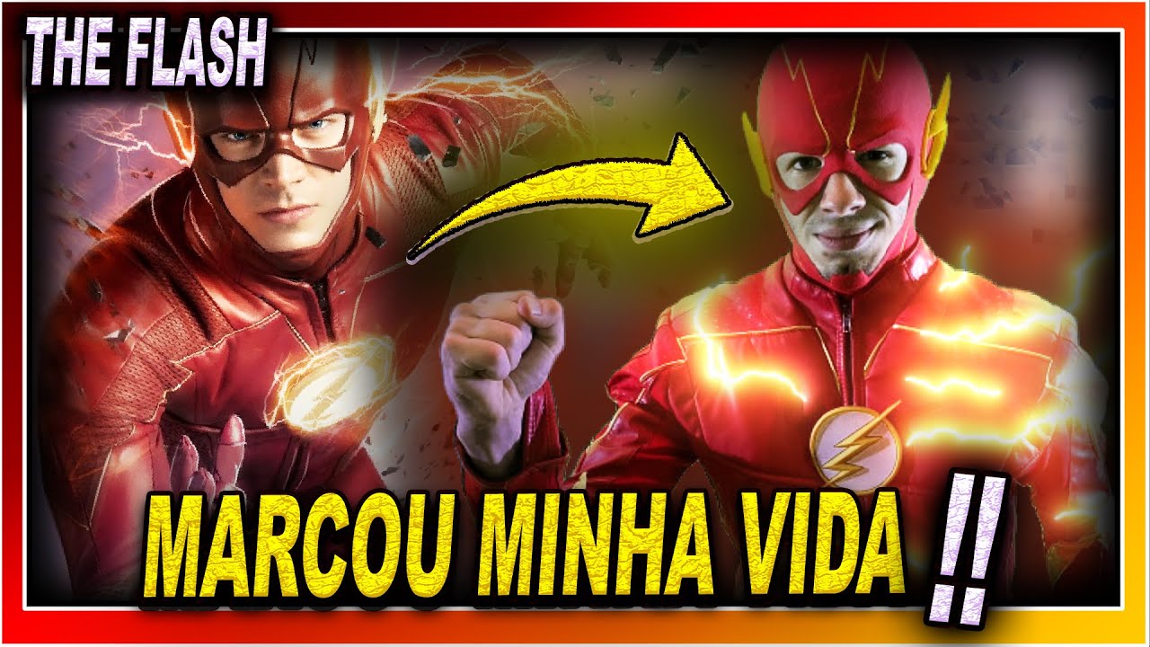 ENTENDA COMO THE FLASH MARCOU MINHA VIDA!! COMO ISSO ME AJUDOU TANTO ...