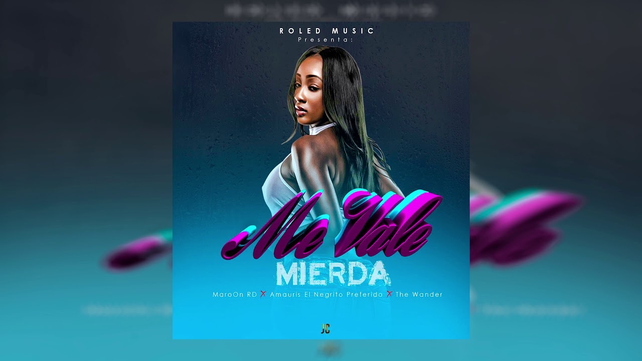 Amaury El Negrito X Maron RD X Wander David - Me Vale Mierda - YouTube