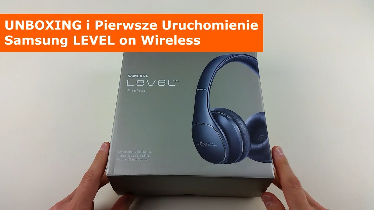 Samsung LEVEL on Wireless - Rozpakowanie Unboxing Pierwsze Wrażenia ...
