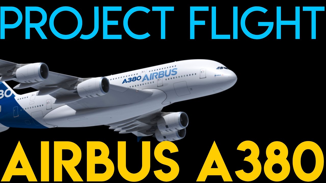 Airbus A380?? Your Project Flight Suggestions 4! - YouTube