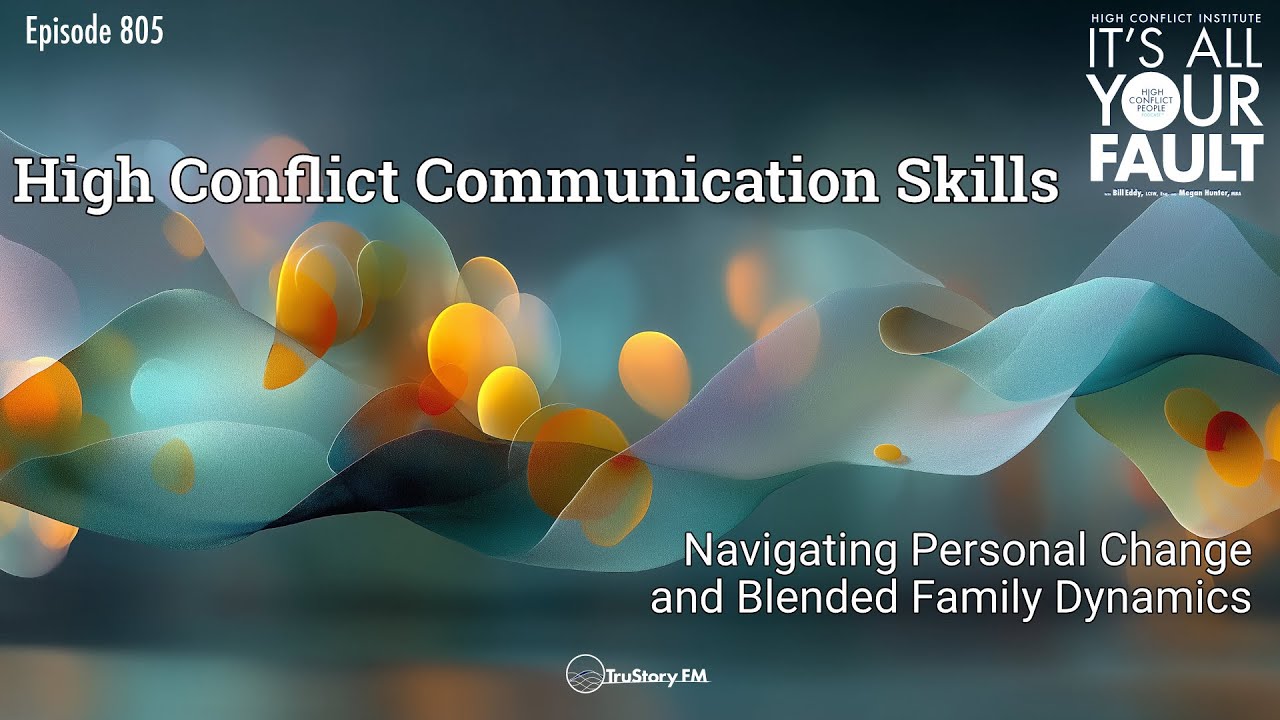 High Conflict Communication Skills: Navigating Personal Change and ...