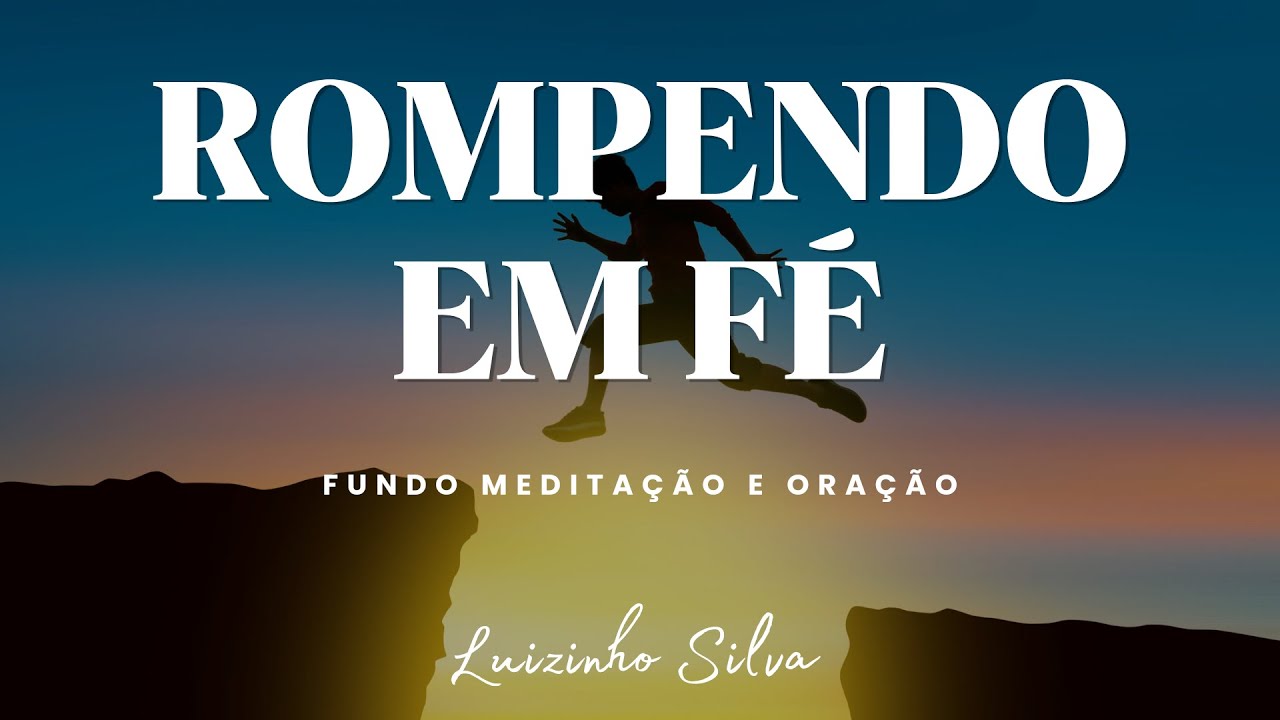 Fundo musical para oração e meditação - Rompendo Em Fé - Luizinho Silva ...