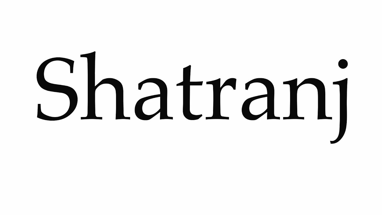 How to Pronounce Shatranj - YouTube