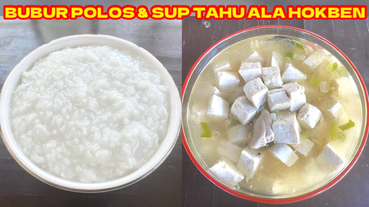 MAKANAN SAAT BADAN SAKIT : BUBUR POLOS & SOP TAHU ALA HOKBEN - YouTube