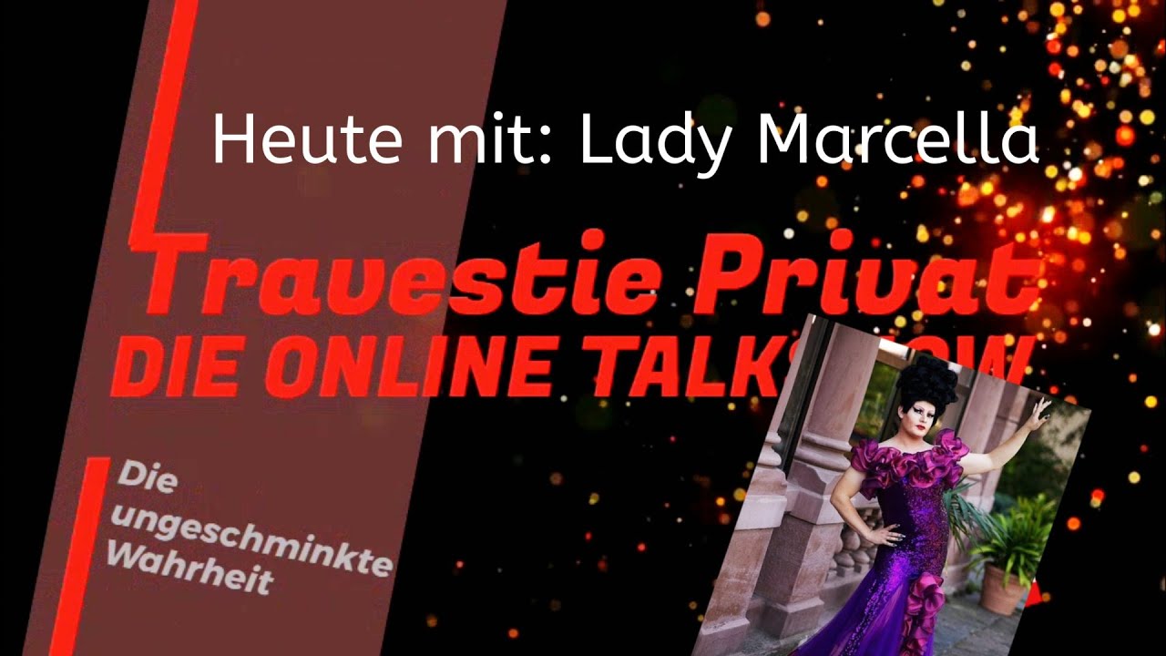 Heute mit : Lady Marcella - Travestie Privat -Die ungeschminkte ...