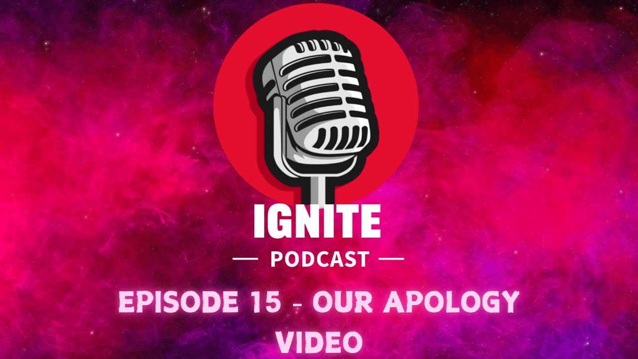 EPISODE 15-OUR APOLOGY VIDEO - YouTube