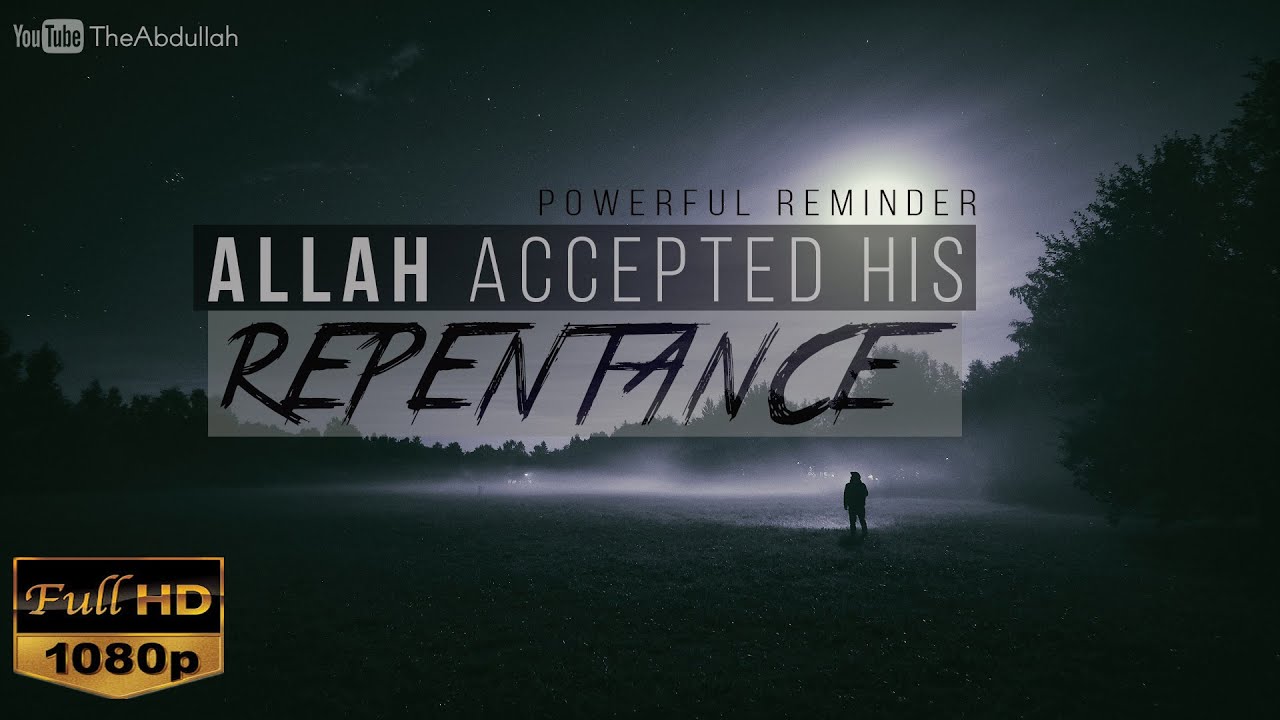 ALLAH Accepted His Repentance | Powerful Reminder - YouTube