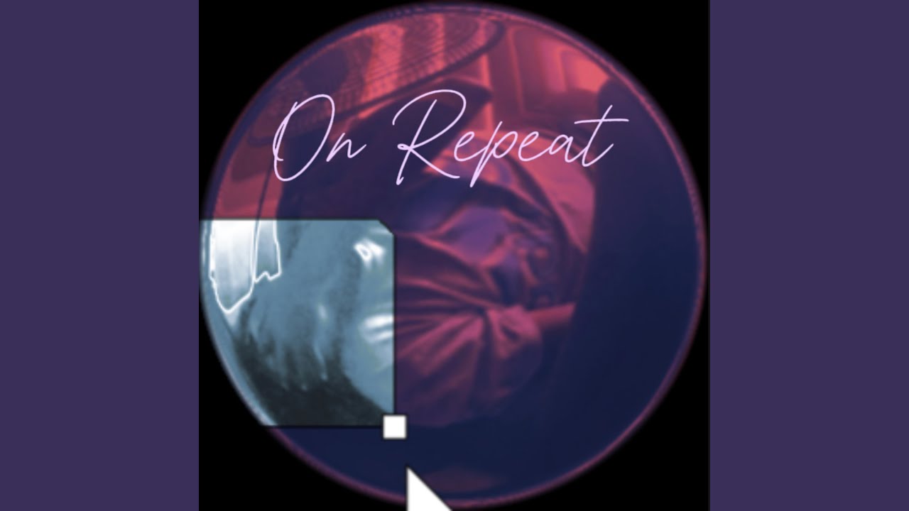 On Repeat - YouTube