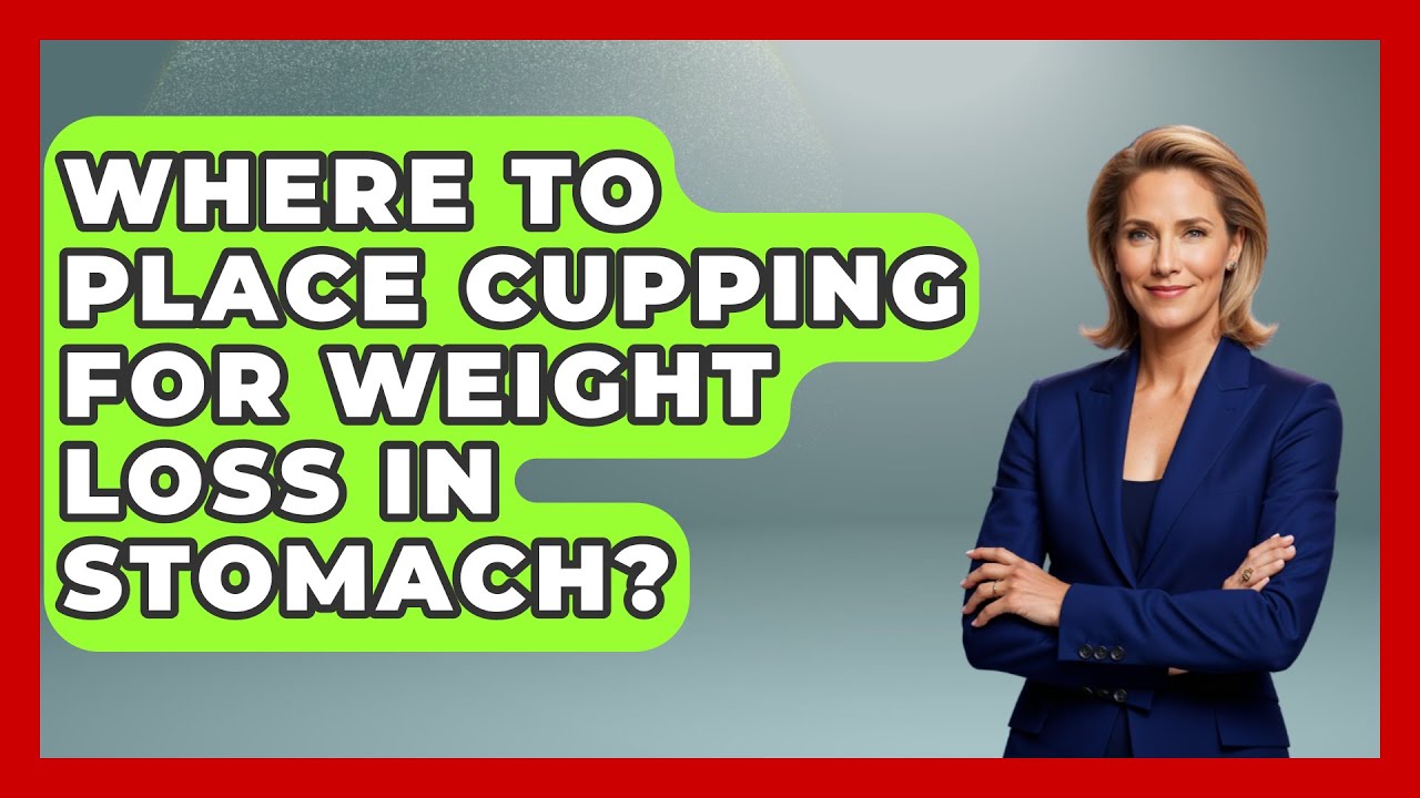 Where To Place Cupping For Weight Loss In Stomach? - Holistic Balance ...