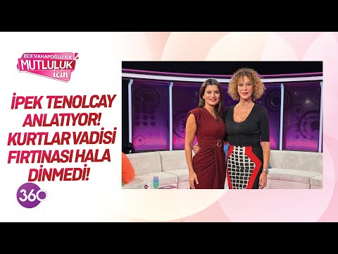 İpek Tenolcay Konuştu: Kurtlar Vadisi Fırtınası Hâlâ Dinmedi!  | Ece Vahapoğlu ile Mutluluk İçin