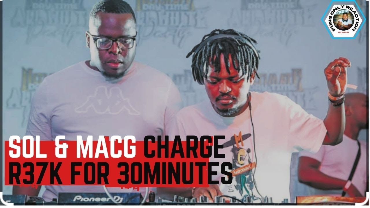 HOW DOES SOL & MACG CHARGE FOR A 30MINUTES DJ'n SET - YouTube