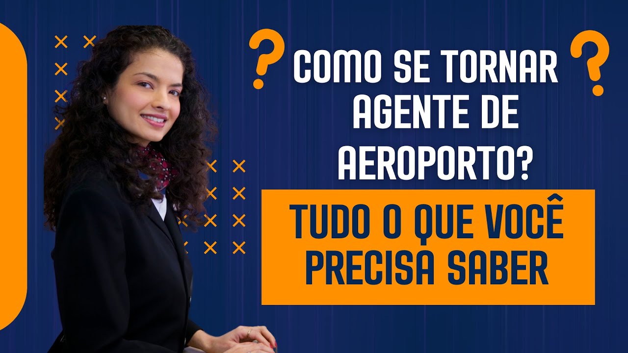 COMO SE TORNAR AGENTE DE AEROPORTO? TUDO O QUE VOCÊ PRECISA SABER ...