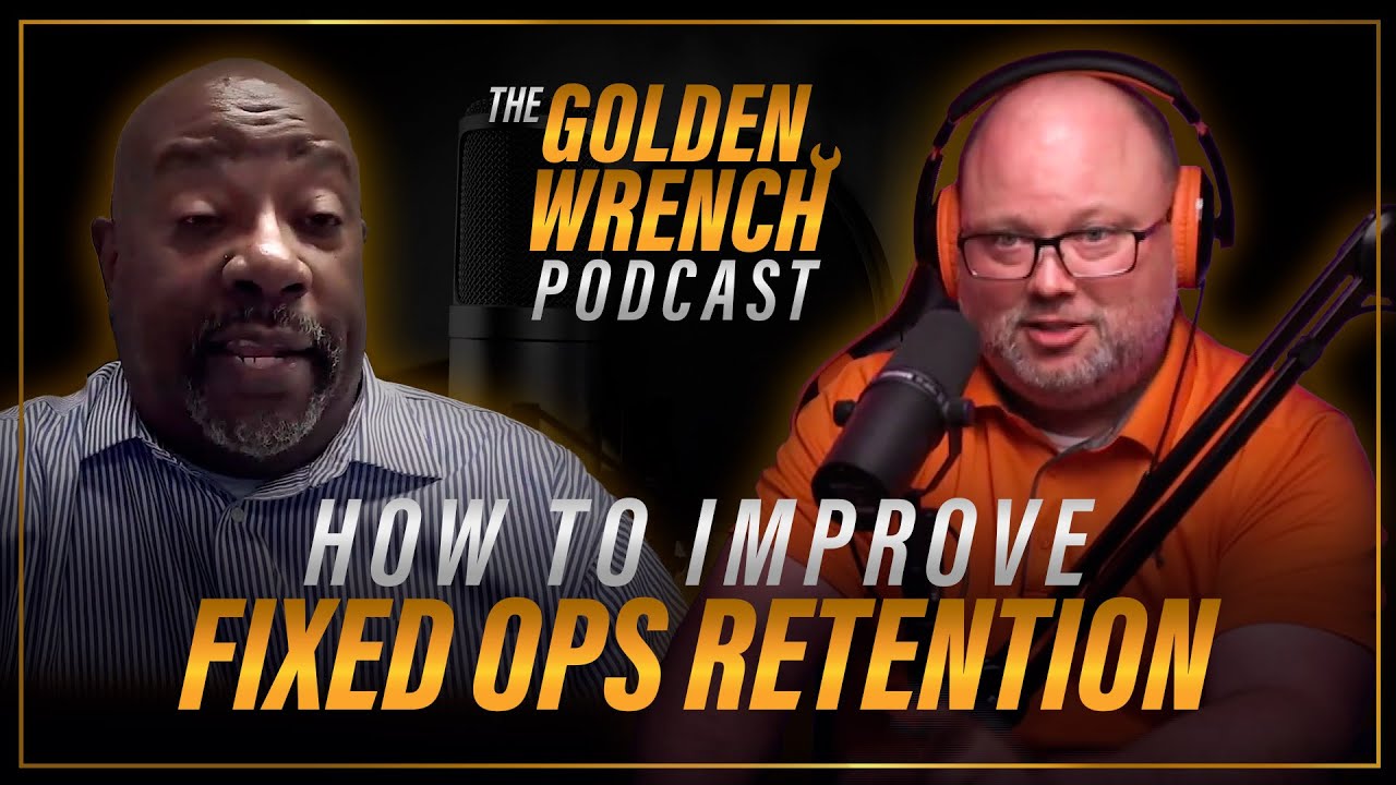 How To Improve Fixed Ops Retention | The Golden Wrench Podcast ft ...