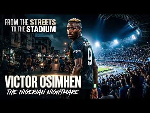 Çöplükten Zirveye: Victor Osimhen'in İnanılmaz Hayat Hikayesi (Part 1)