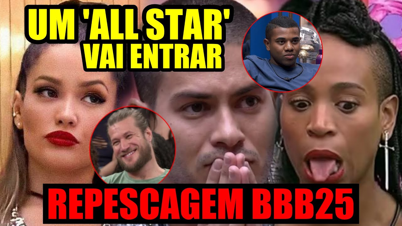🔴EXCLUSIVO: REPESCAGEM DO BBB25 SERÁ COM 'ALL STARS' e VOTAÇÃO SERÁ ...