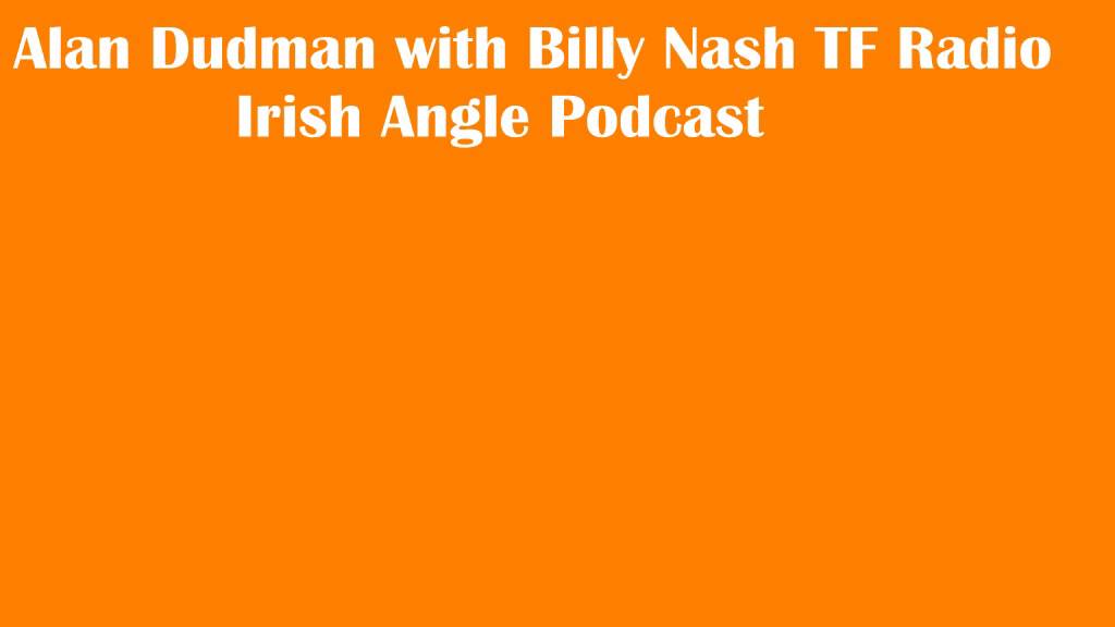 Irish Angle Podcast - with Alan Dudman - YouTube